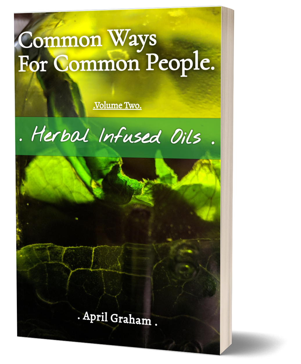 Common Ways For Common People - Volume Two - Herbal Infused Oils - PAP ...